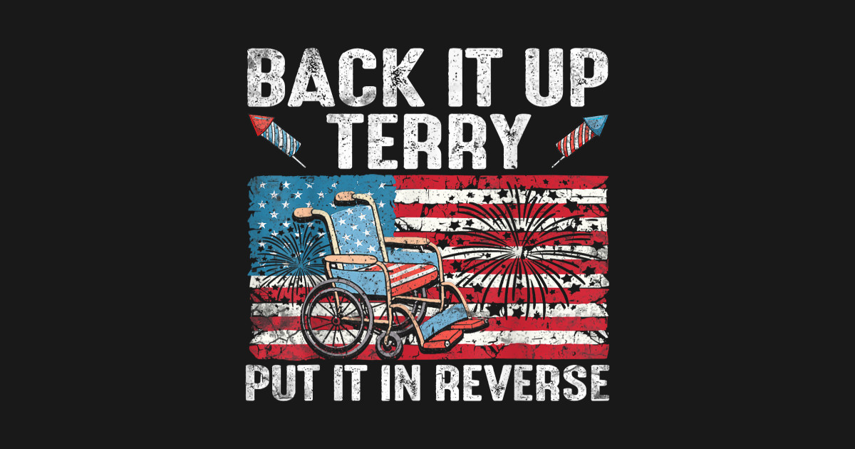 Back It Up Terry Put It In Reverse Firework Flag 4th Of July - Back It ...
