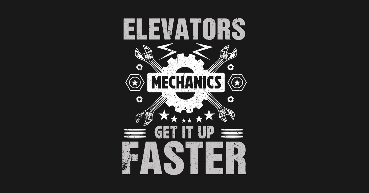 Elevator Mechanics Get It Up Faster Funny Elevator Mechanic - Elevator ...
