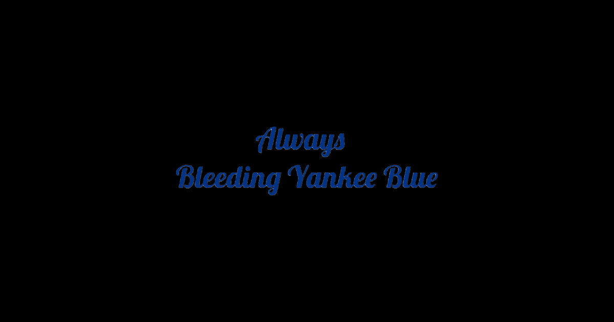 Always Bleeding Yankee Blue Design - Almost Friday - Sticker | TeePublic