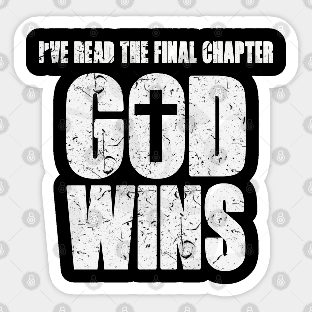 I've Read The Final Chapter God Wins - Ive Read The Final Chapter God ...