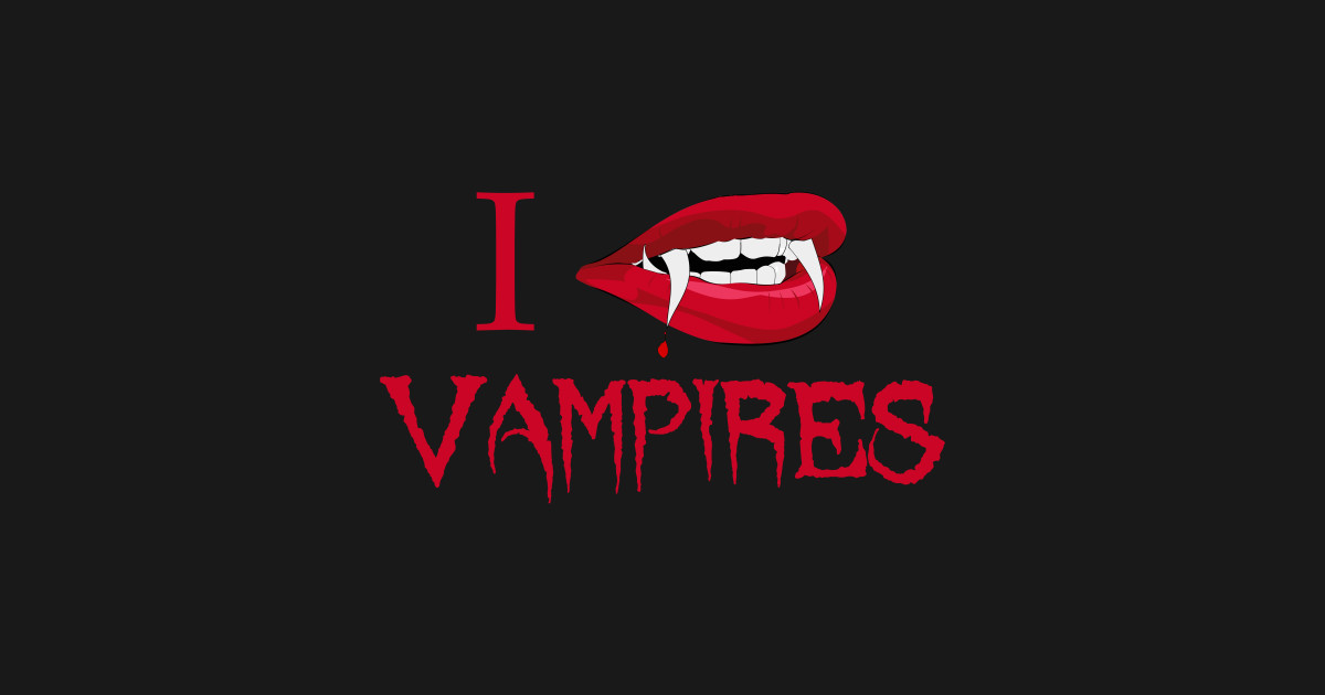 I Love Vampires - I Love Vampires - Posters and Art Prints | TeePublic