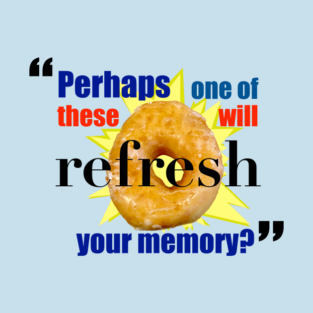 Perhaps One of These Will Refresh Your Memory? - Donut - Pin | TeePublic