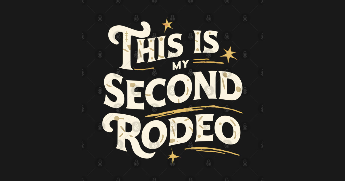 This is my second rodeo - This Is My Second Rodeo - T-Shirt | TeePublic
