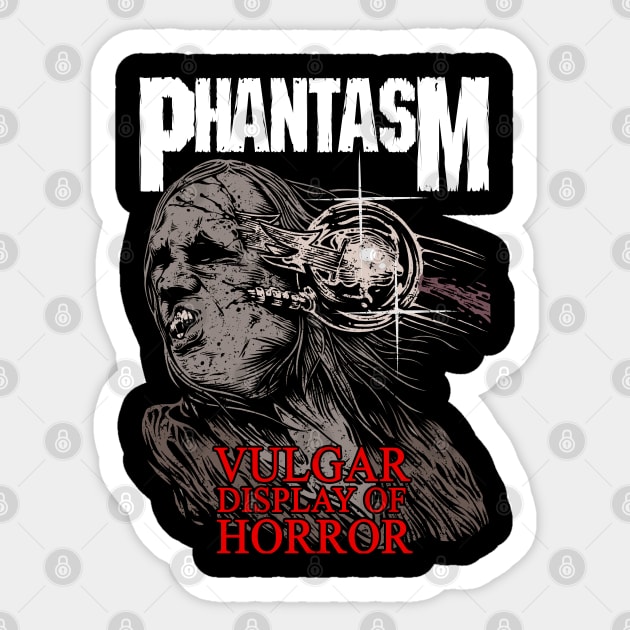 "VULGAR DISPLAY OF HORROR" - Phantasm - Sticker | TeePublic