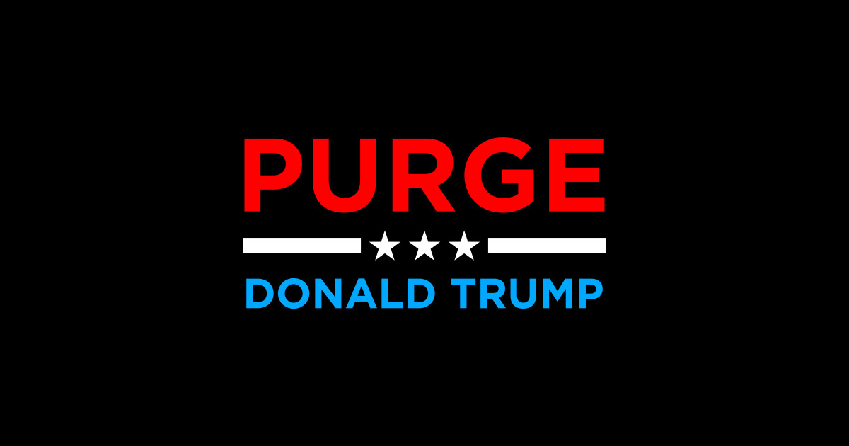 Purge Trump - Purge - Sticker | TeePublic