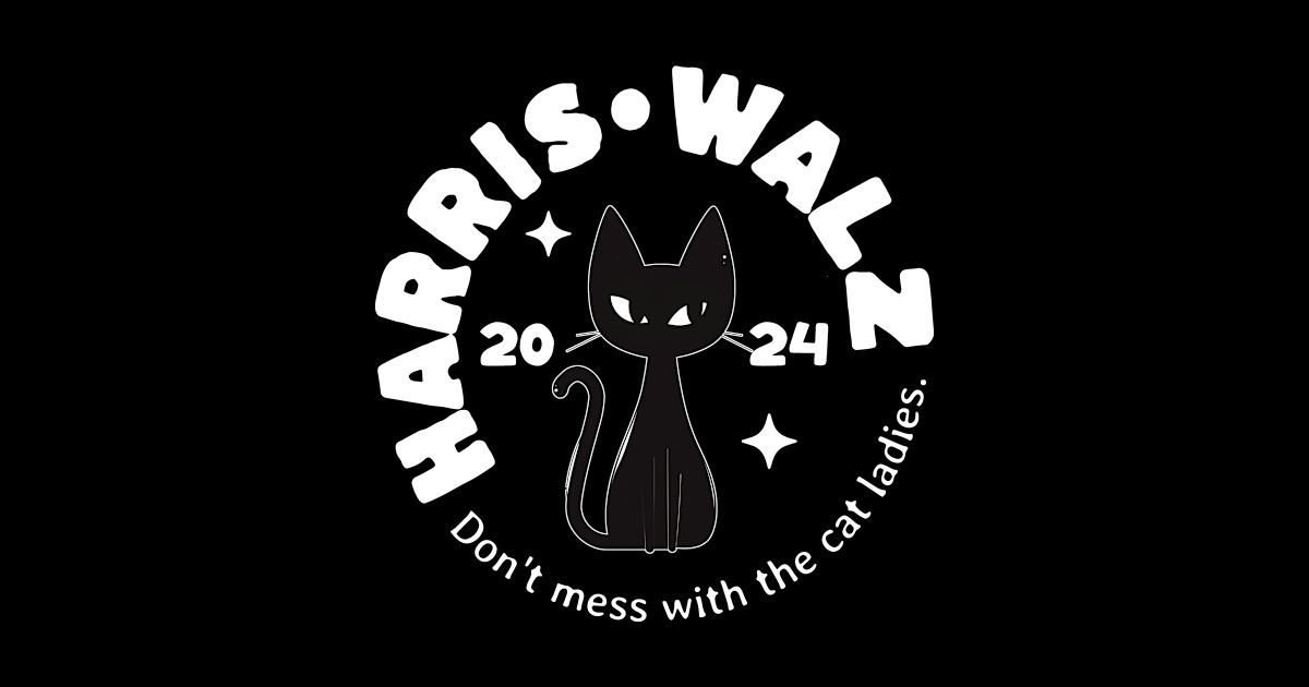 Harris Walz Cat Lady, Don't Mess With the Cat Ladies, Election 2024 ...