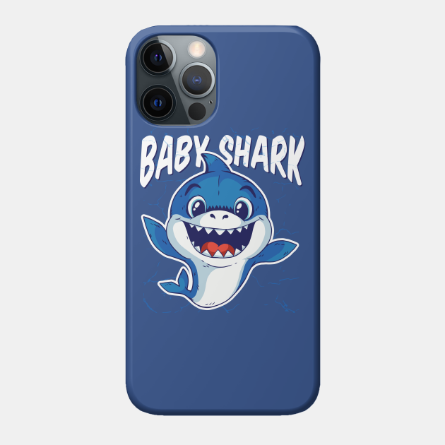 Baby Shark - Baby Shark - Phone Case | TeePublic
