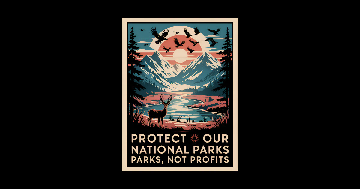 Protect Our National Parks Conservation Park Not Profits - National ...