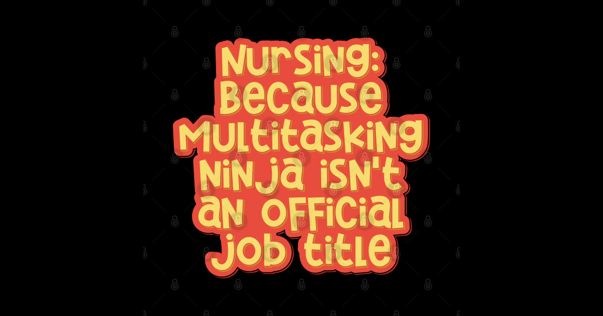Nursing: Multitasking Ninjas Save Lives Every Day - Nurse - T-Shirt ...