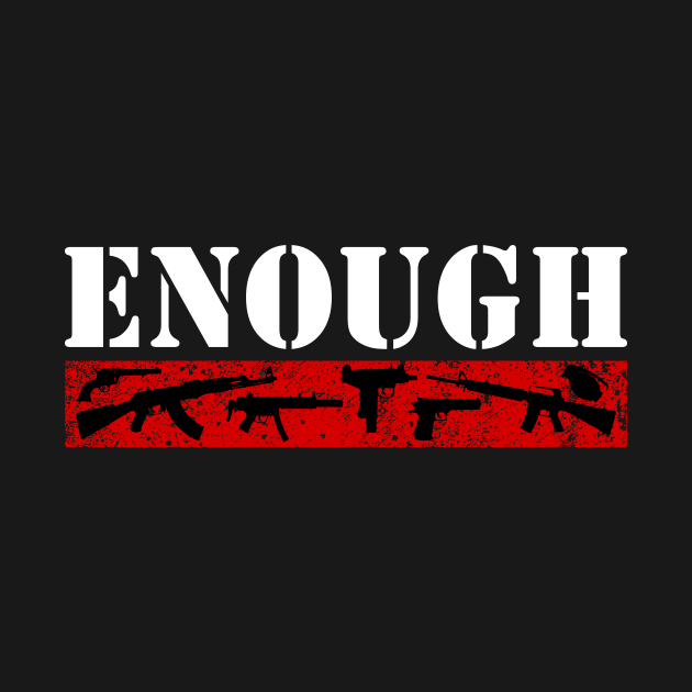 Enough is enough - Gun Reform Now - Enough Is Enough - T-Shirt | TeePublic