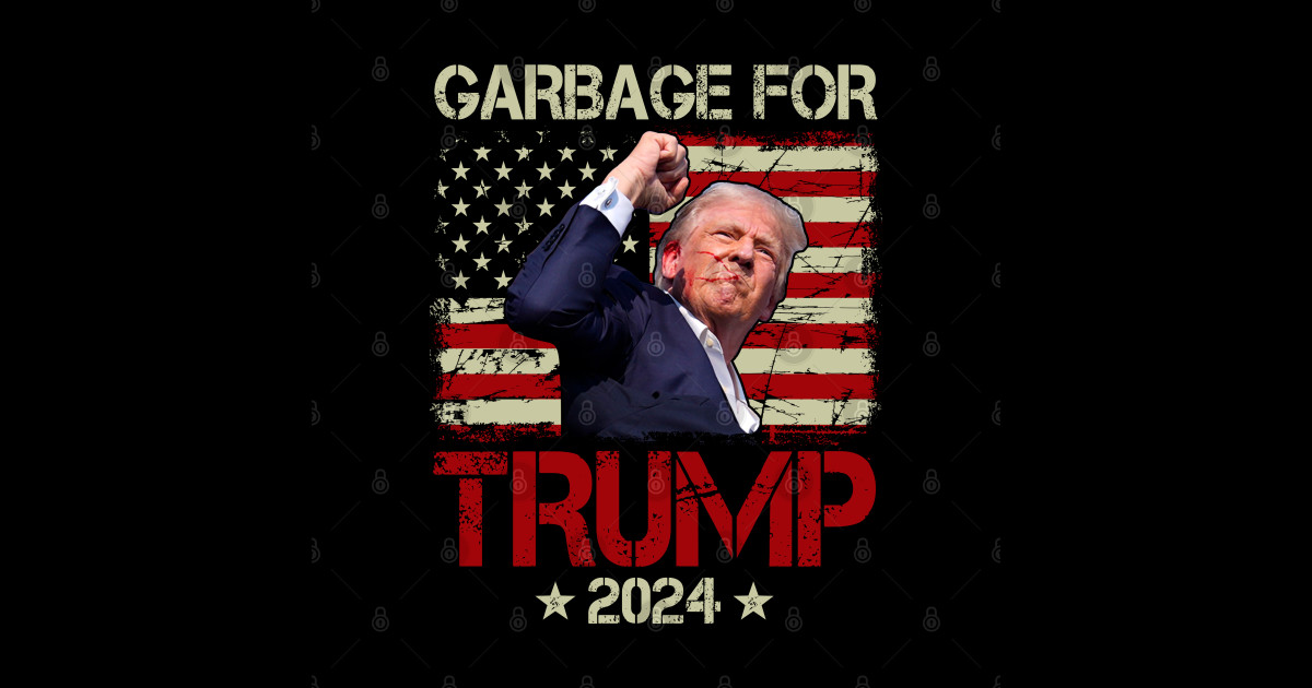 Garbage For Trump 2024 Proud To Be Garbage Trump Election - Garbage For ...