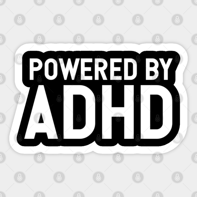 ADHD - Adhd Funny Quotes - Sticker | TeePublic