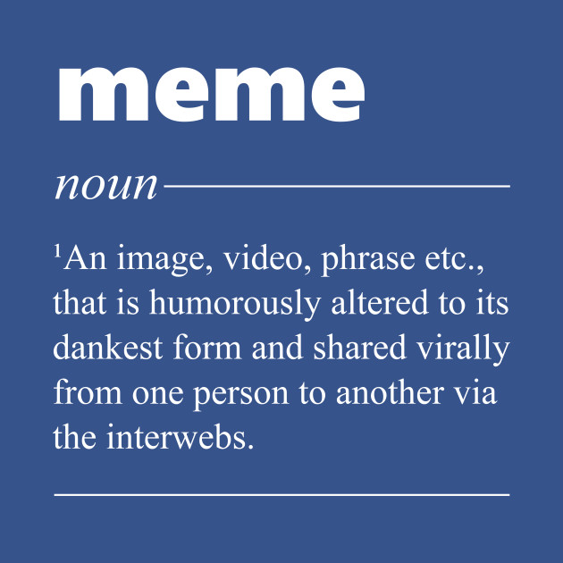 Meme Definition Hilarious - Meme Definition - T-Shirt Designed & Sold ...