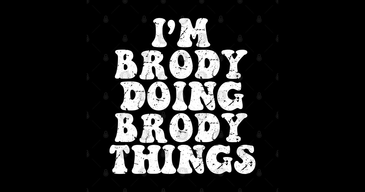 Brody Doing Brody Things Funny - Brody - Sticker | TeePublic