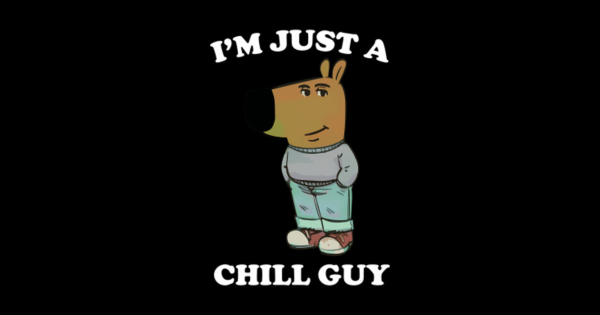 Chill Guy Meme Im Just A Chill Guy Chill Guy Meme Im Just Sticker Teepublic