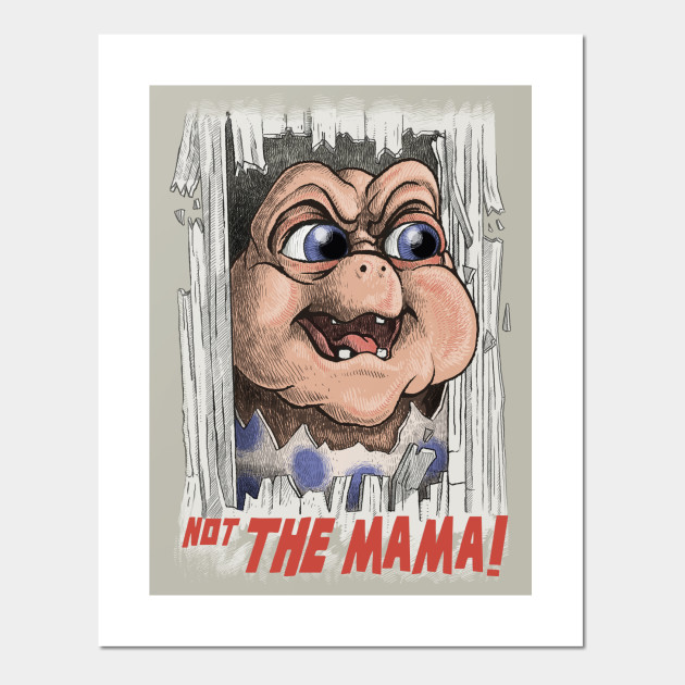 Not the Mama! - Dinosaurs - Posters and Art Prints | TeePublic