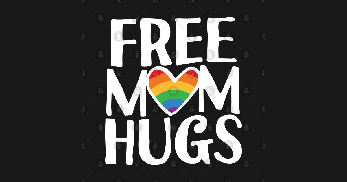 Free Mom Hugs - Pride Month - T-Shirt | TeePublic