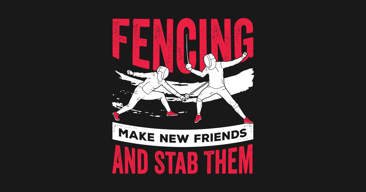Funny Fencing Fencer Gift - Fencing - T-Shirt | TeePublic