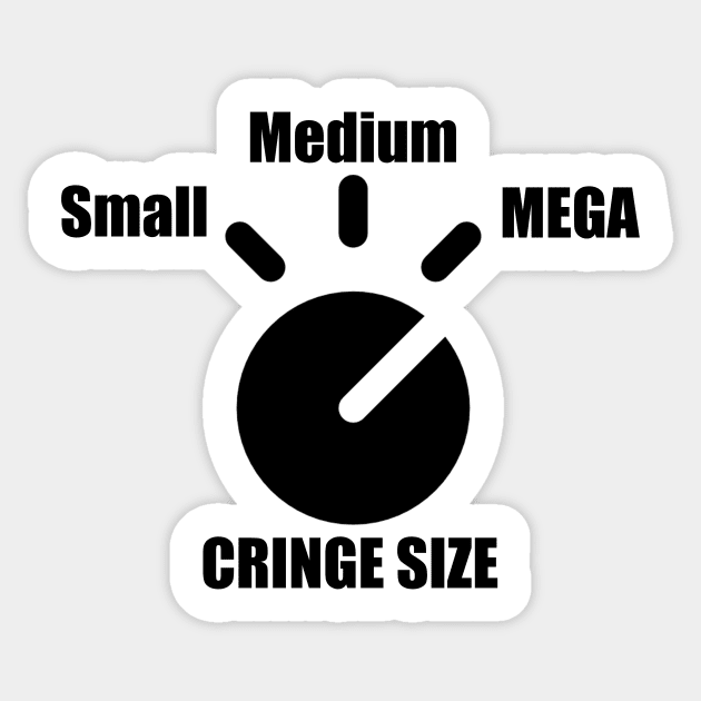 Cringe Size: Mega Meme - Cringe - Sticker | TeePublic