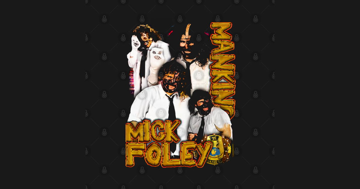 Mick Foley Mankind - Mick Foley - T-Shirt | TeePublic
