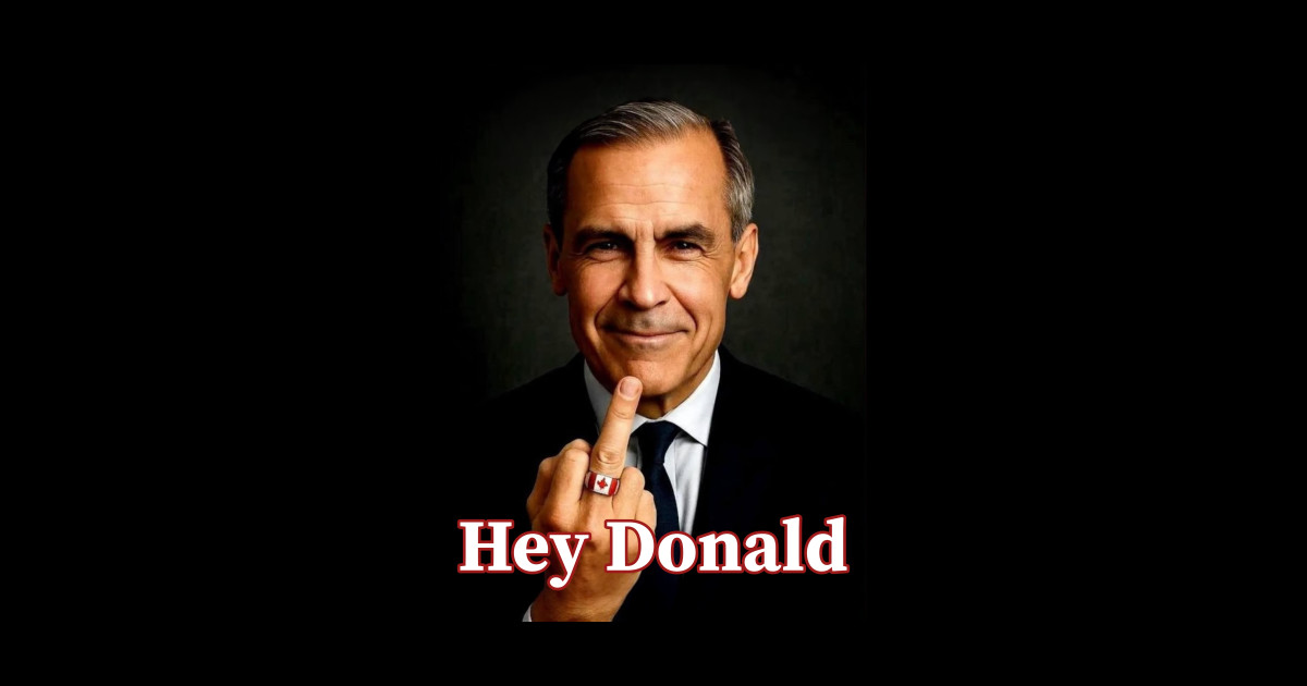 Hey Donald Mark Carney Giving the Finger Never 51 Canada Meme - Never ...