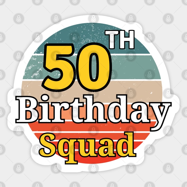 50th birthday squad - Birthday - Sticker | TeePublic