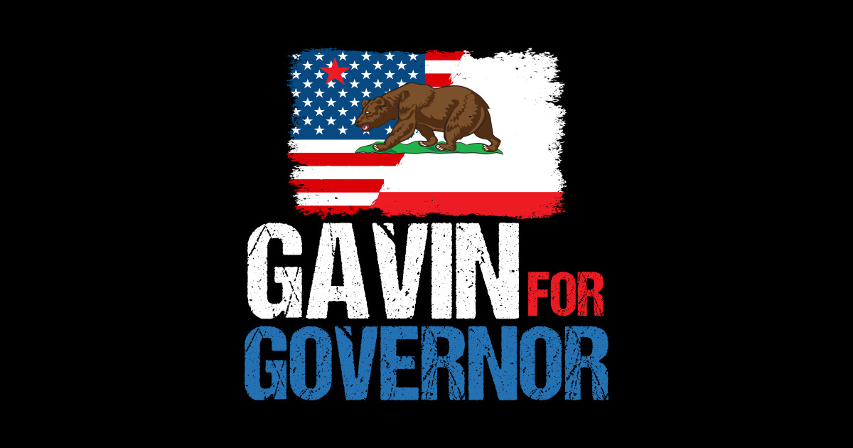 Gavin for Governor California Election - Gavin For Governor - Tapestry ...