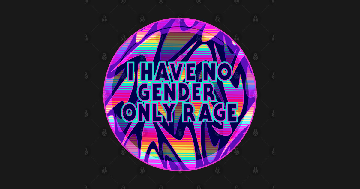 No Gender only Rage - No Gender - T-Shirt | TeePublic