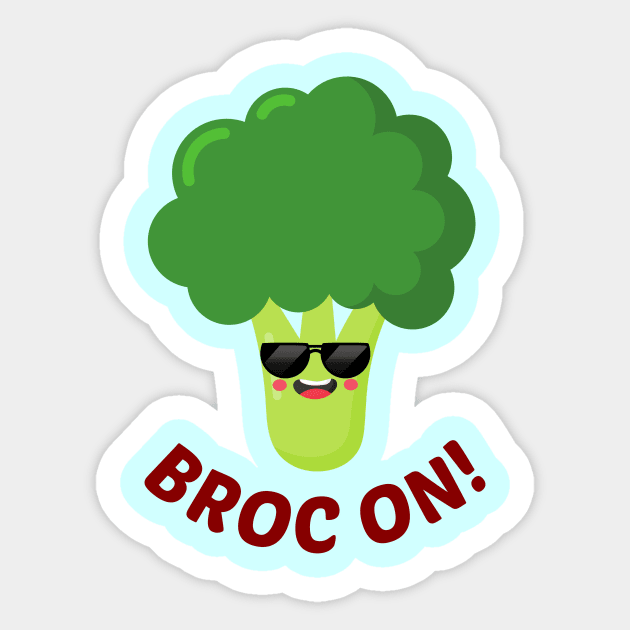 Broc On! - Cute Broccoli Pun - Broccoli - Sticker | TeePublic