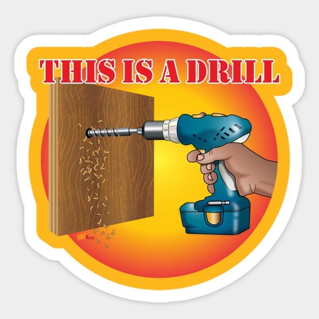 This is a Drill - Drill - Sticker | TeePublic