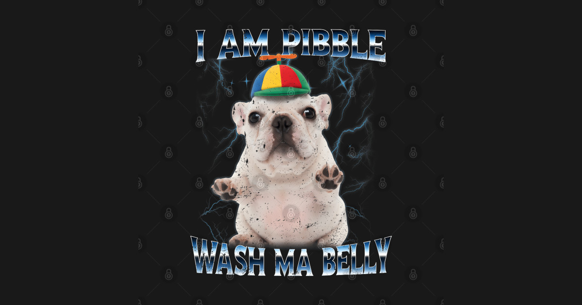 I Am Pibble Dog PupWash Clean My Belly - I Am Pibble Dog - T-Shirt ...