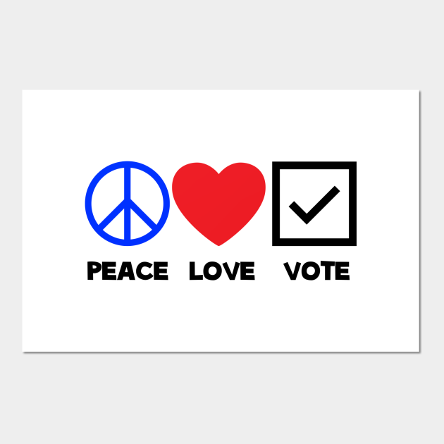 PEACE LOVE VOTE ELECTION - Politically Incorrect - Posters and Art ...