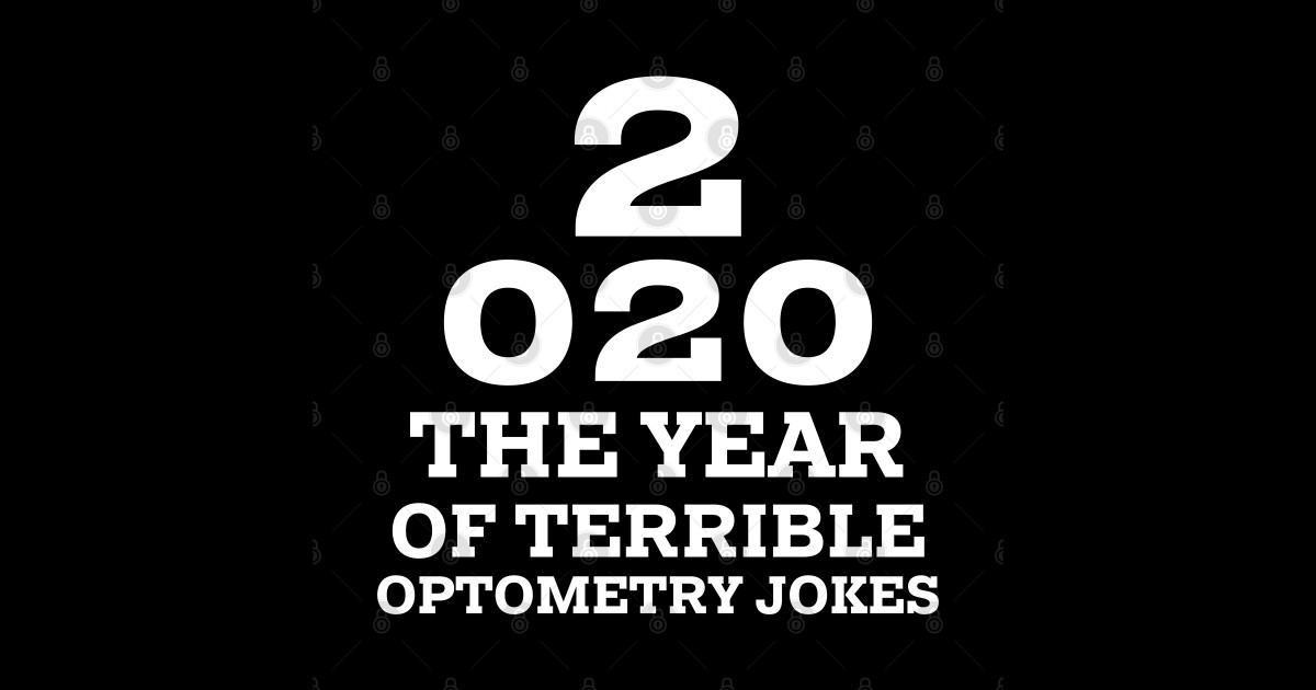 2020 a New Year of Bad Optometry Jokes - Funny Eye chart - 2020 New ...