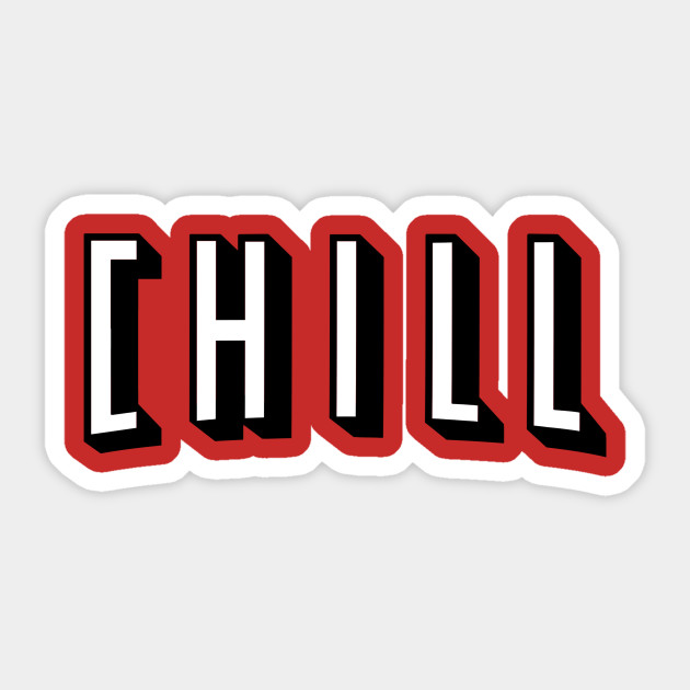 Netflix and Chill - Chill - Sticker | TeePublic