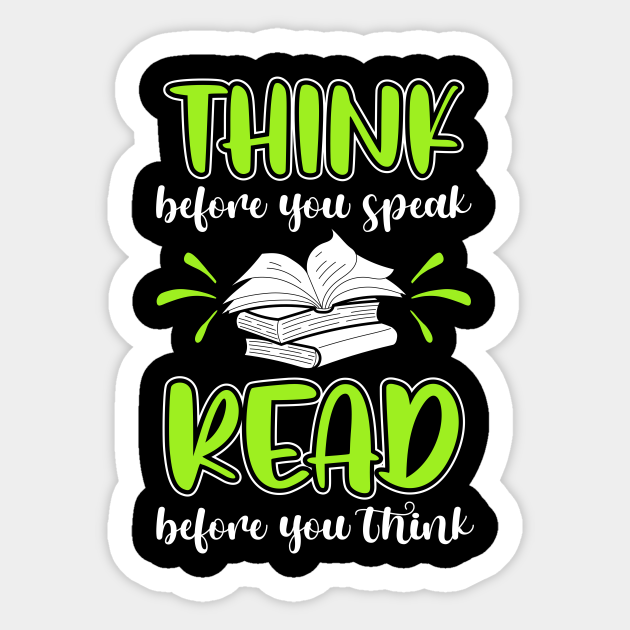 Think before you speak Read before you think - Reading - Sticker ...
