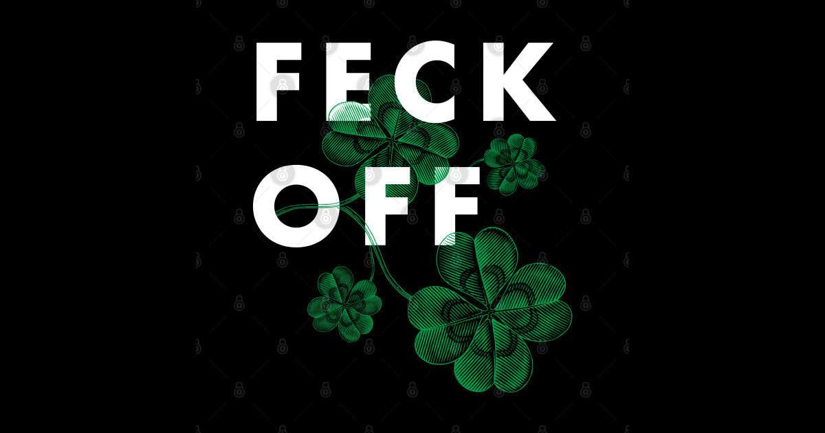 Feck off - Irish slang - Feck Off - Sticker | TeePublic
