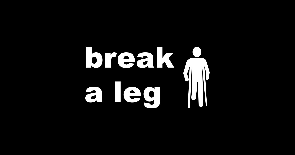 Break A Leg Break A Leg Sticker TeePublic break-a-leg-break-a-leg-sticker-teepublic