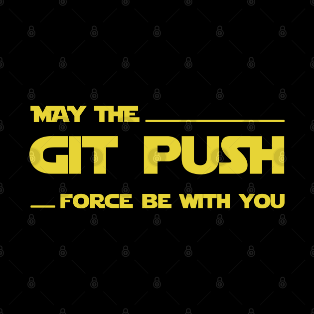 Developer May the Git Push Force Be With You - Dev - Pillow | TeePublic