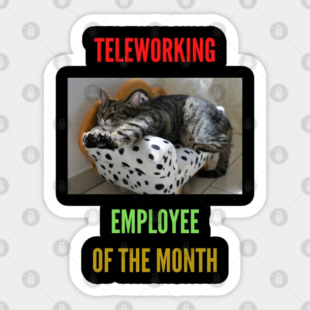 Teleworking - Employee of the Month - The Cat - Work - Sticker | TeePublic