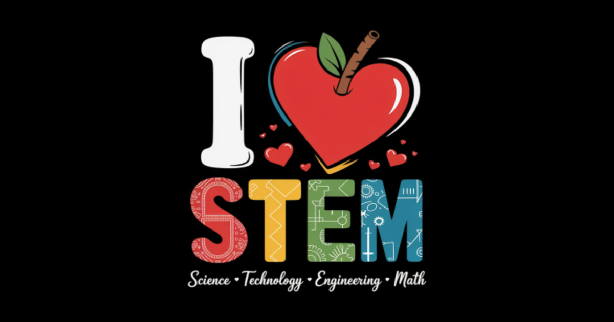 I Love STEM Student Teacher 1st Day Of School Back To School - Back To ...