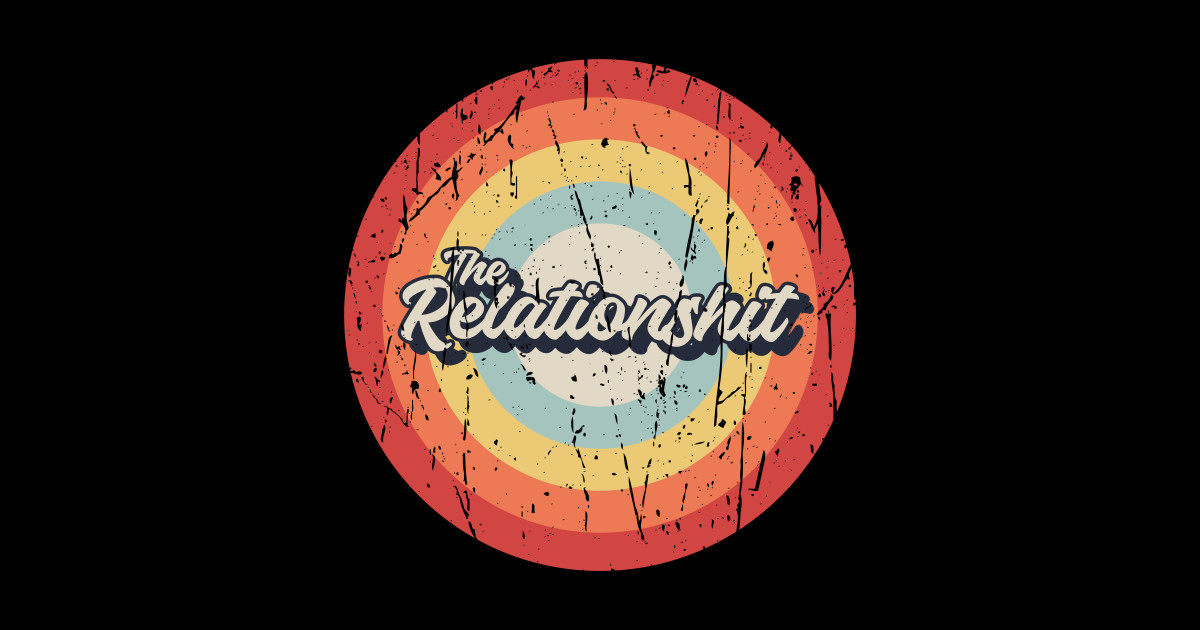 circle vintage - the relationshit - The Relationshit - Sticker | TeePublic