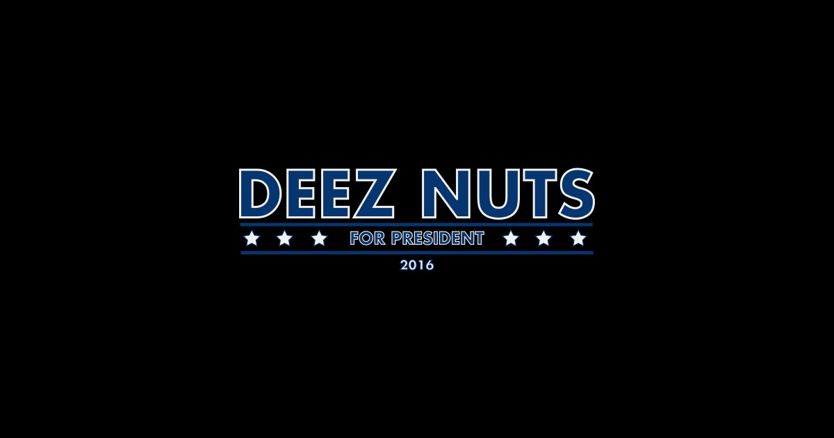 Deez Nuts for President! - Stylized - Sticker | TeePublic