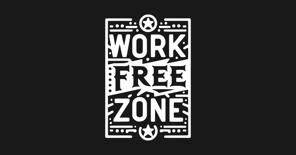 Work-Free Zone - Labor Day - T-Shirt | TeePublic