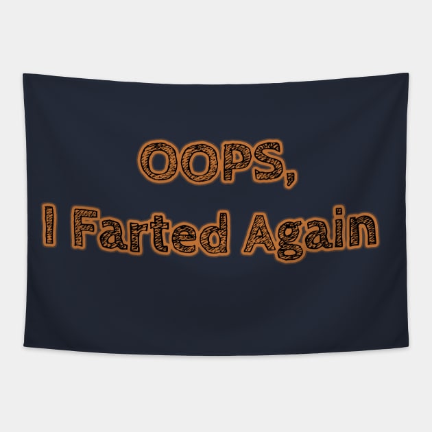 Oops, I farted again - Farted - Tapestry | TeePublic