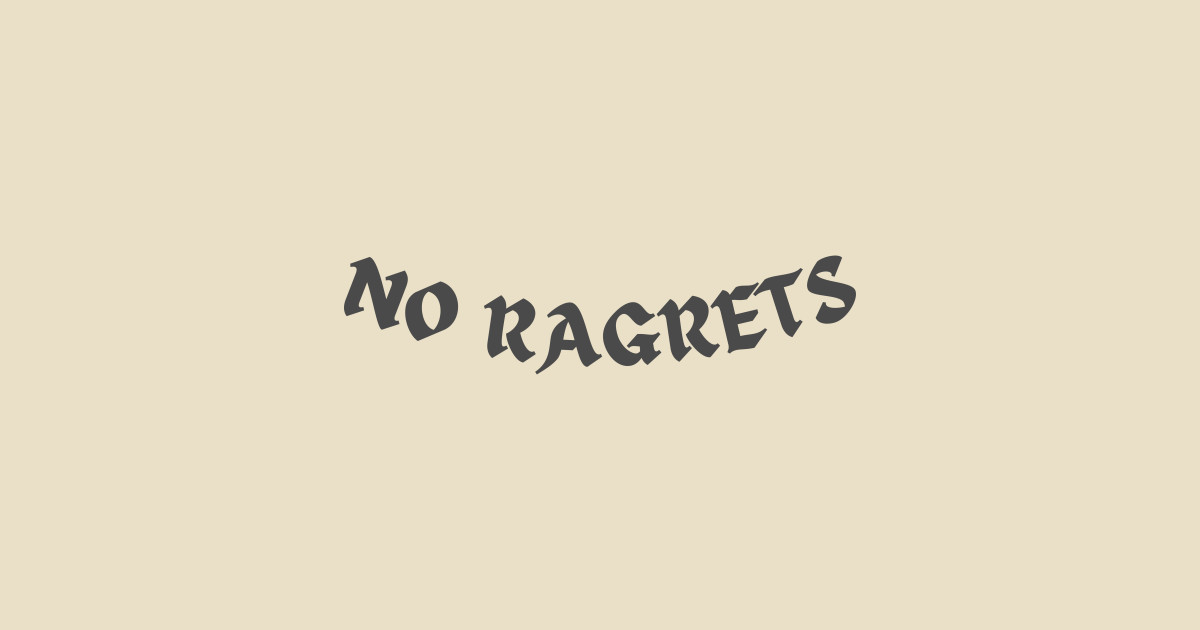 No Regrets Internet Funny Meme Design - No Ragrets Meme - T-Shirt ...