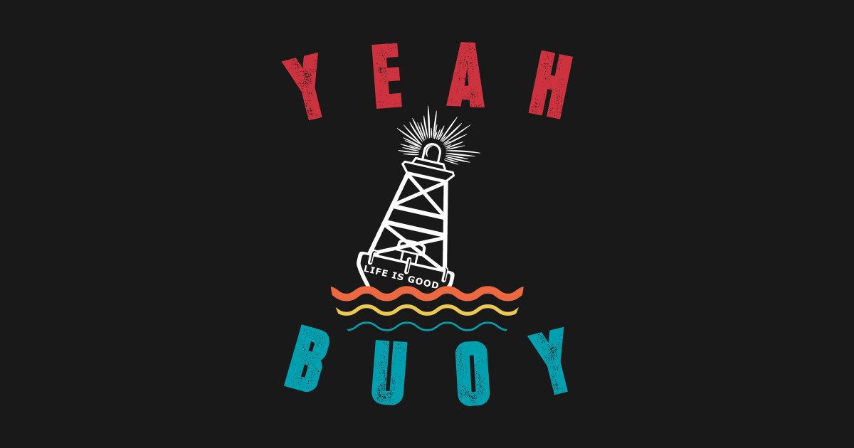 Vintage Retro Style Yeah Buoy Life Is Good Tshirt - Yeah Buoy ...