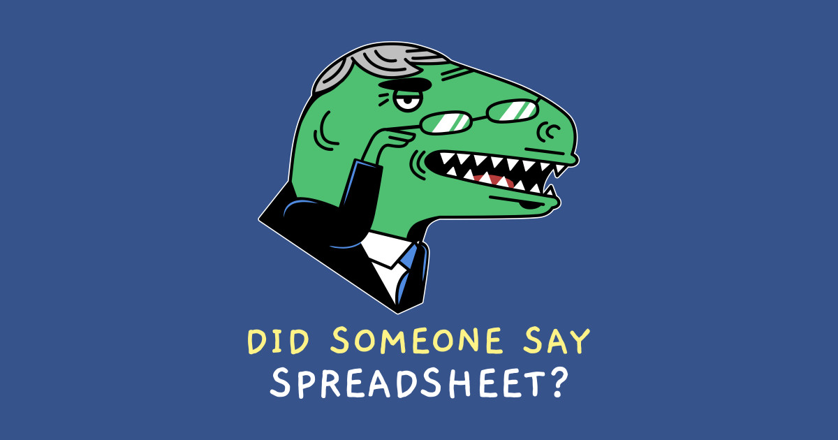 Did Someone Say Spreadsheet - Accounting & Finance Funny - Spreadsheet ...