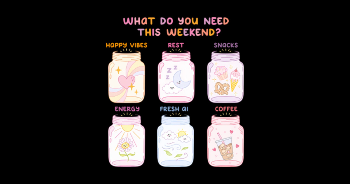 WHAT DO YOU NEED THIS WEEKEND? - Positive Quote - Sticker | TeePublic