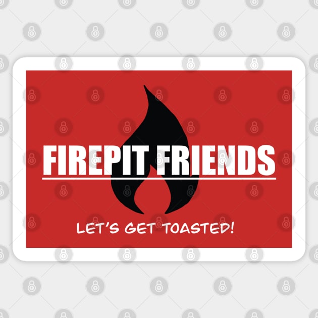 FIRE PIT FRIENDS! - Firepit - Sticker | TeePublic