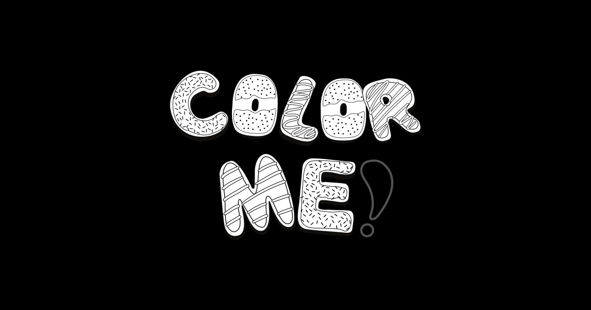 Color Me! - Coloring - Sticker | TeePublic